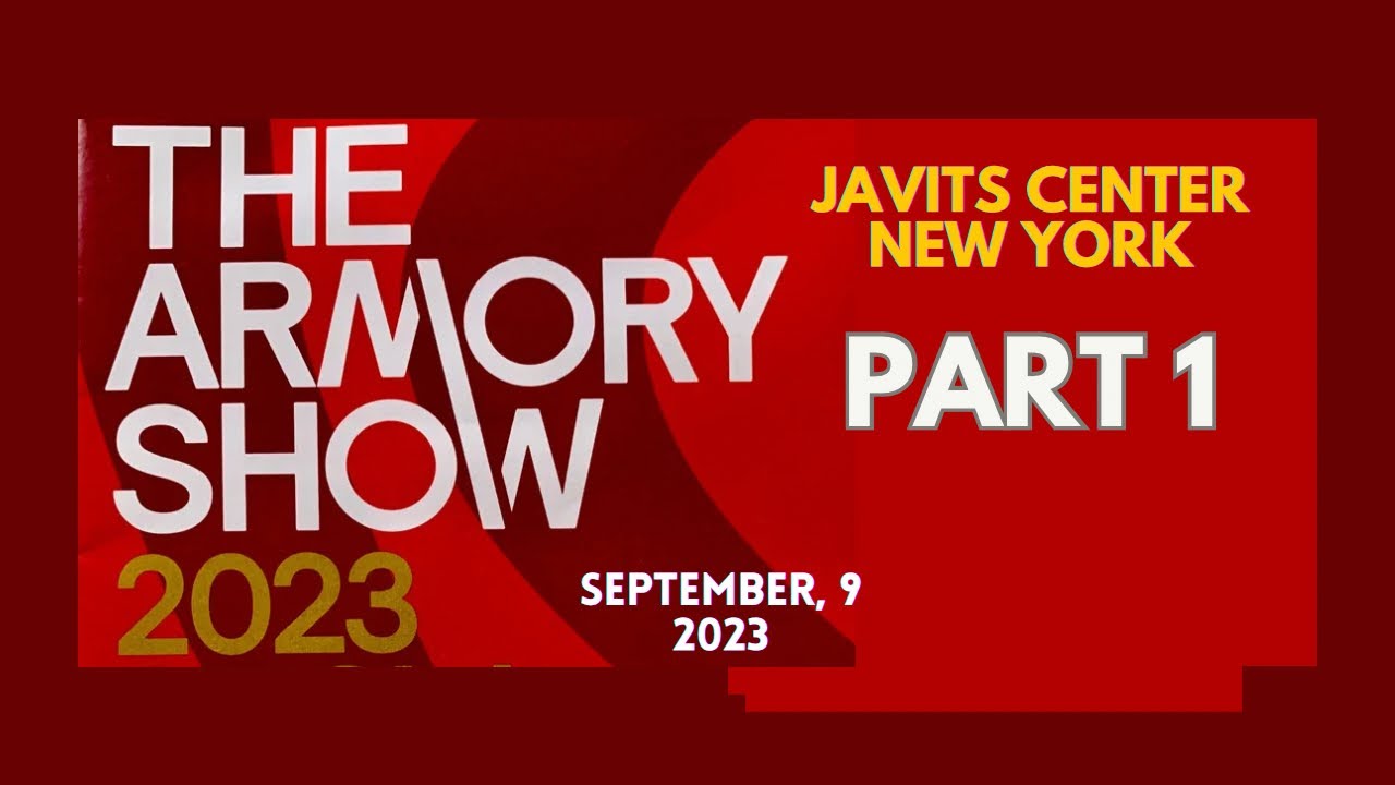 THE ARMORY SHOW 2023. NEW YORK’S ART FAIR. PART 1. Javits Center, New York, September 9, 2023 ...