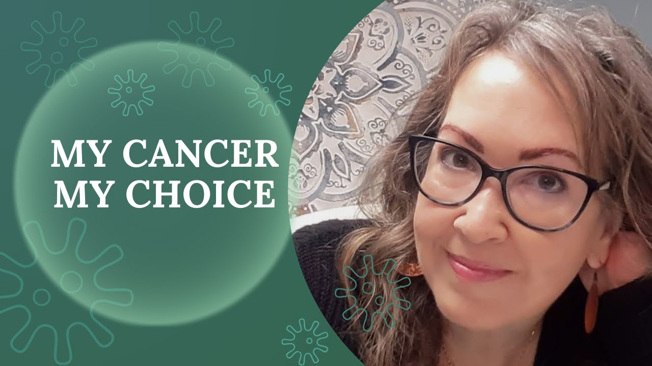 My Cancer, My Choice - YouTube