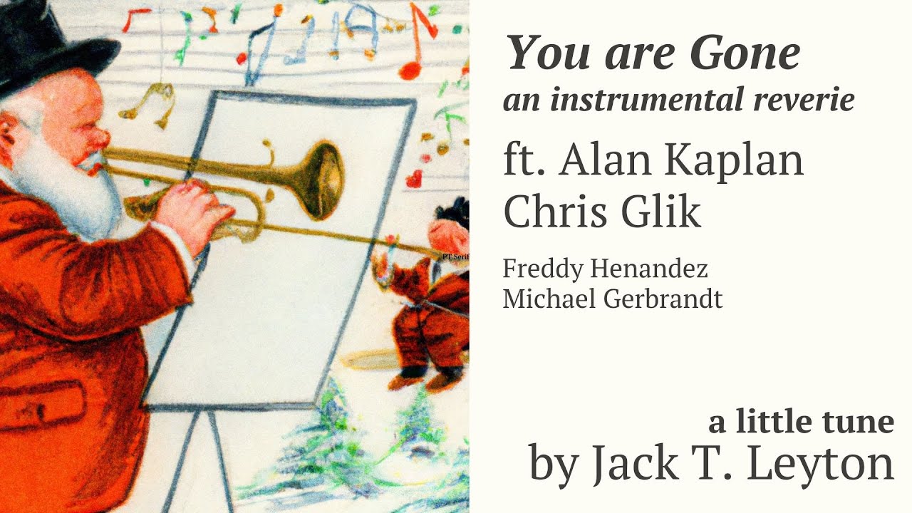 You Are Gone (instrumental reverie) featuring Alan Kaplan on trombone ...