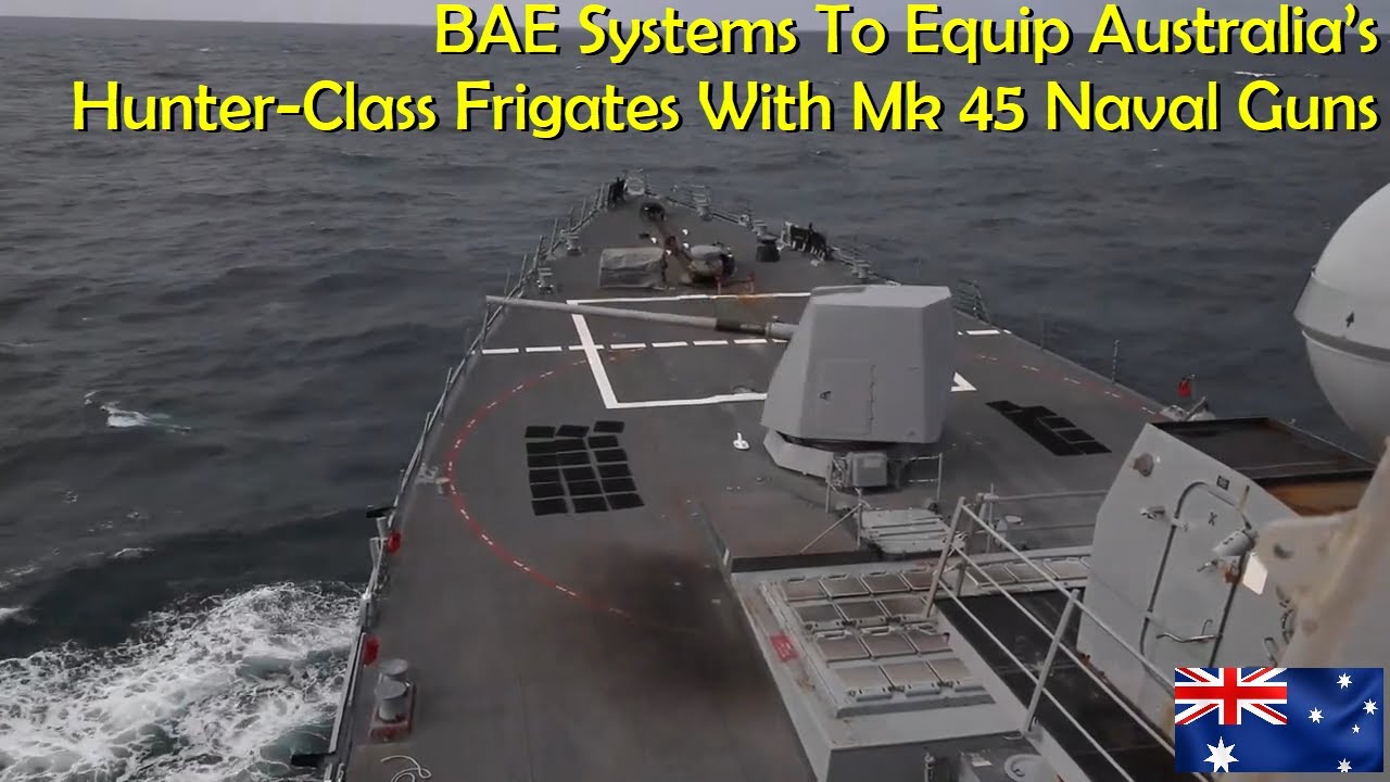 Wow, BAE Systems To Equip Australia’s Hunter-Class Frigates With Mk 45 ...