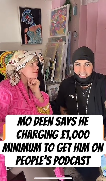 Mo Deen Says He Charging Minimum £1,000 For People To Get Him On Their ...
