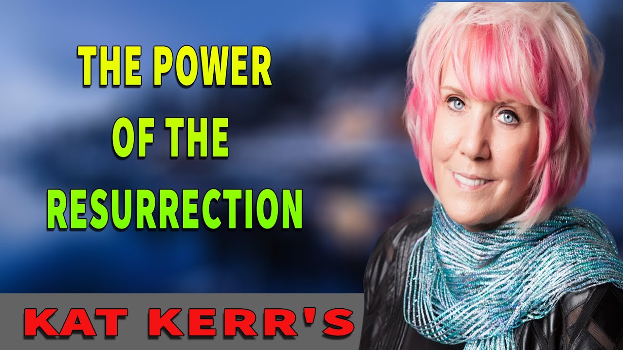 Kat Kerr's Strong Message - The Power of the Resurrection - YouTube