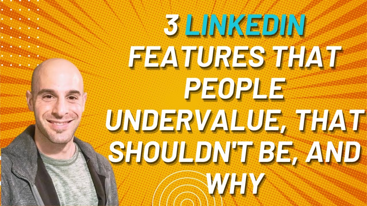 3 LinkedIn Features That People Undervalue, That Shouldn't Be, and Why ...