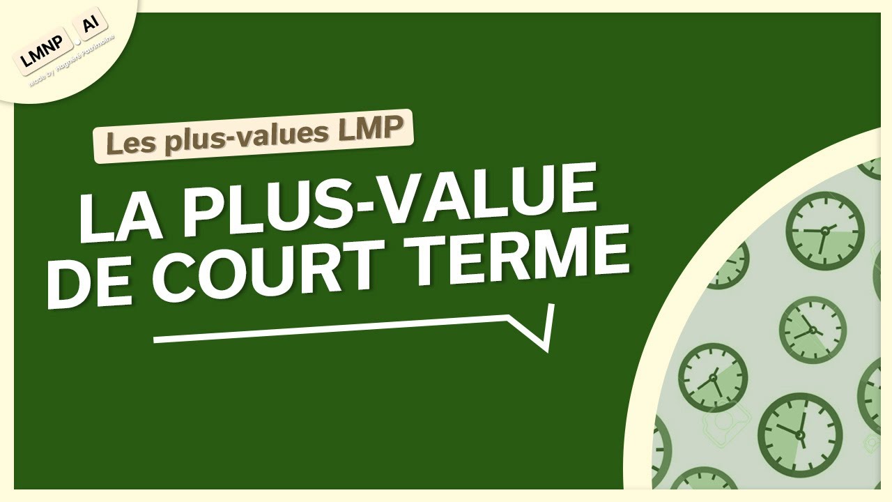 Plus-value en LMP : La plus-value de COURT TERME (Fonctionnement, Taxes ...