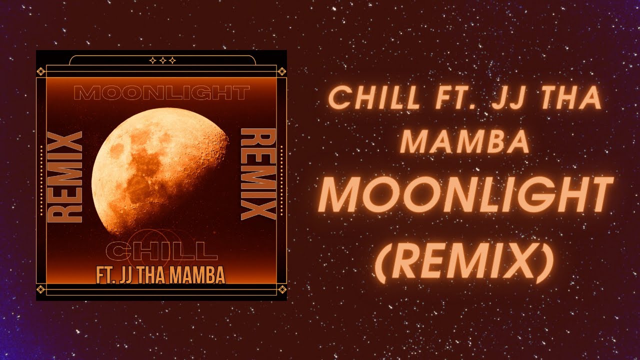 Moonlight (Remix) - Chill ft. JJ Tha Mamba - YouTube
