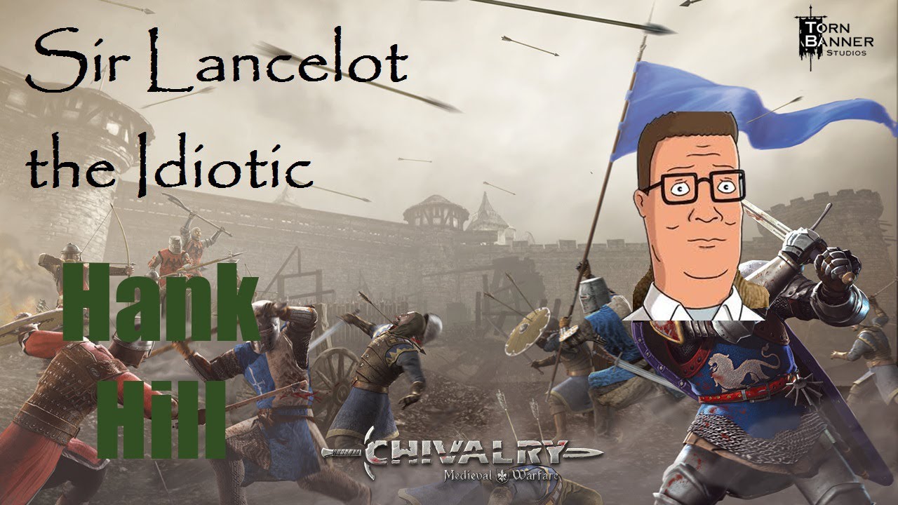 Sir Lancelot the Idiotic - Chivalry: Medieval Warfare - Hank Hill - YouTube