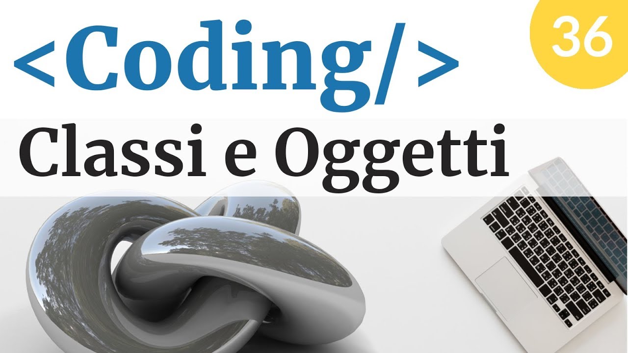 OOP: classi, oggetti e istanze - Corso di coding lezione 36 - YouTube