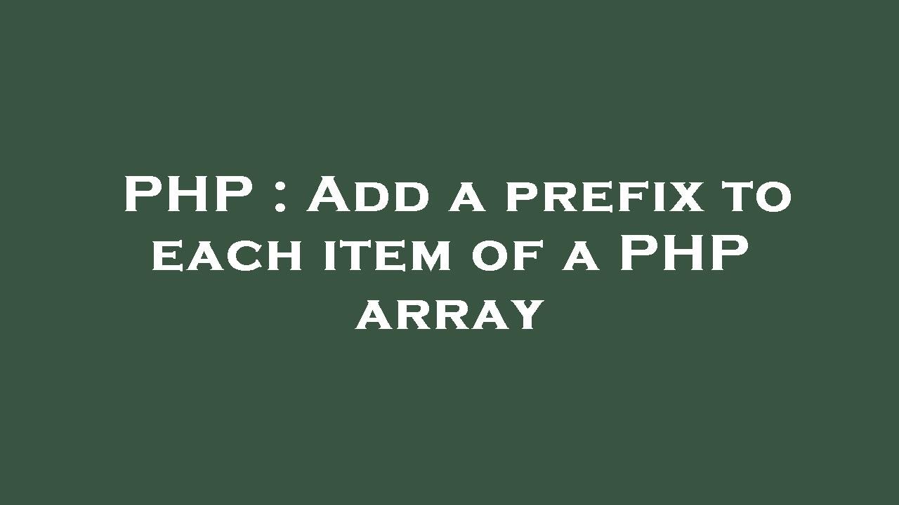 Php Add A Prefix To Each Item Of A Php Array Youtube 2607