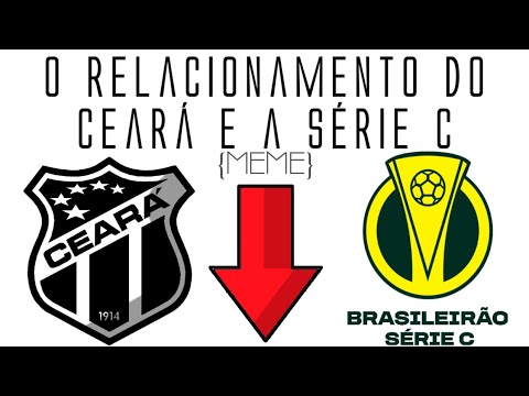 O Relacionamento Do Ceará e a Série C {MEME} - YouTube