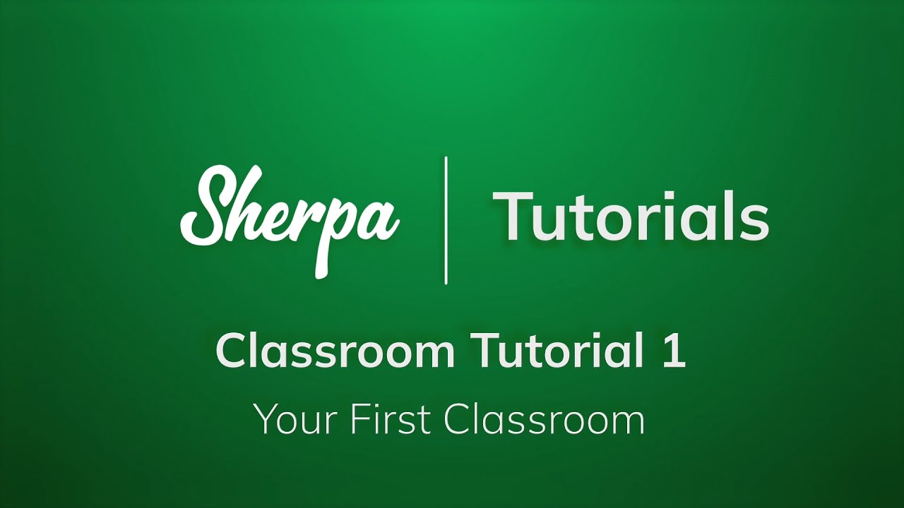 1 | Your First Classroom | Sherpa Classroom Tutorials - YouTube