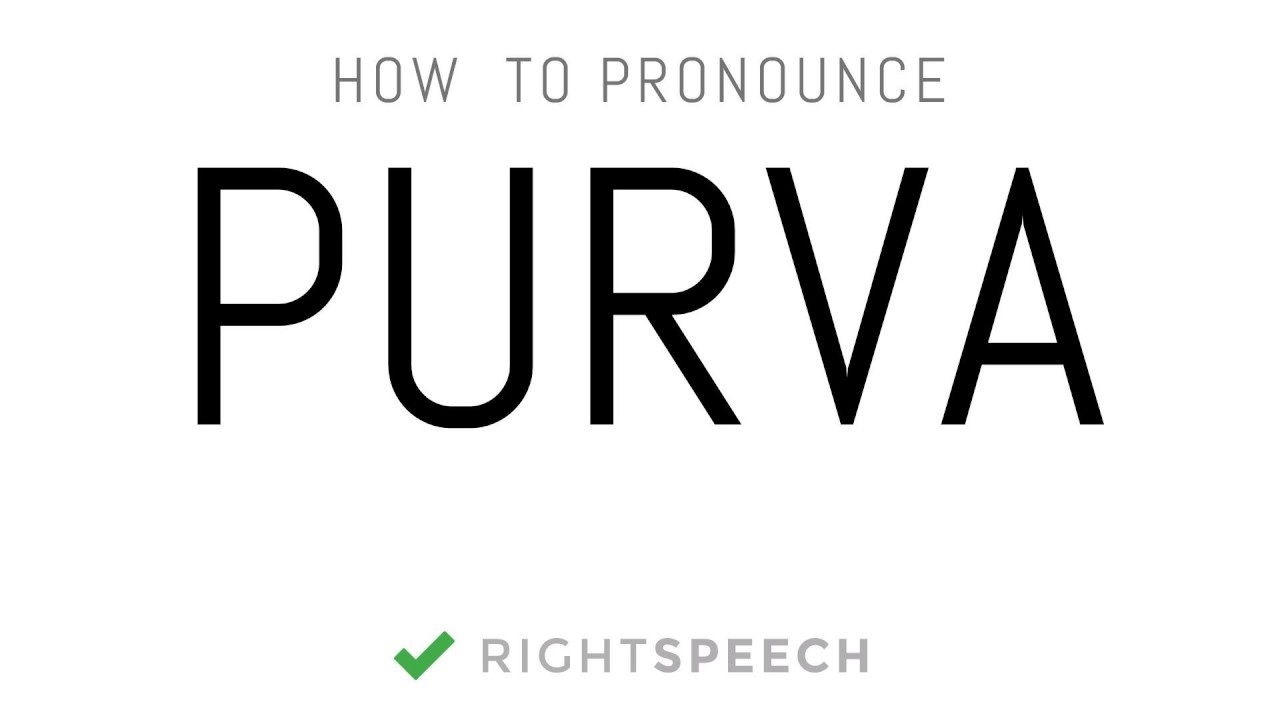 Purva - How to pronounce Purva - Indian Girl Name - YouTube