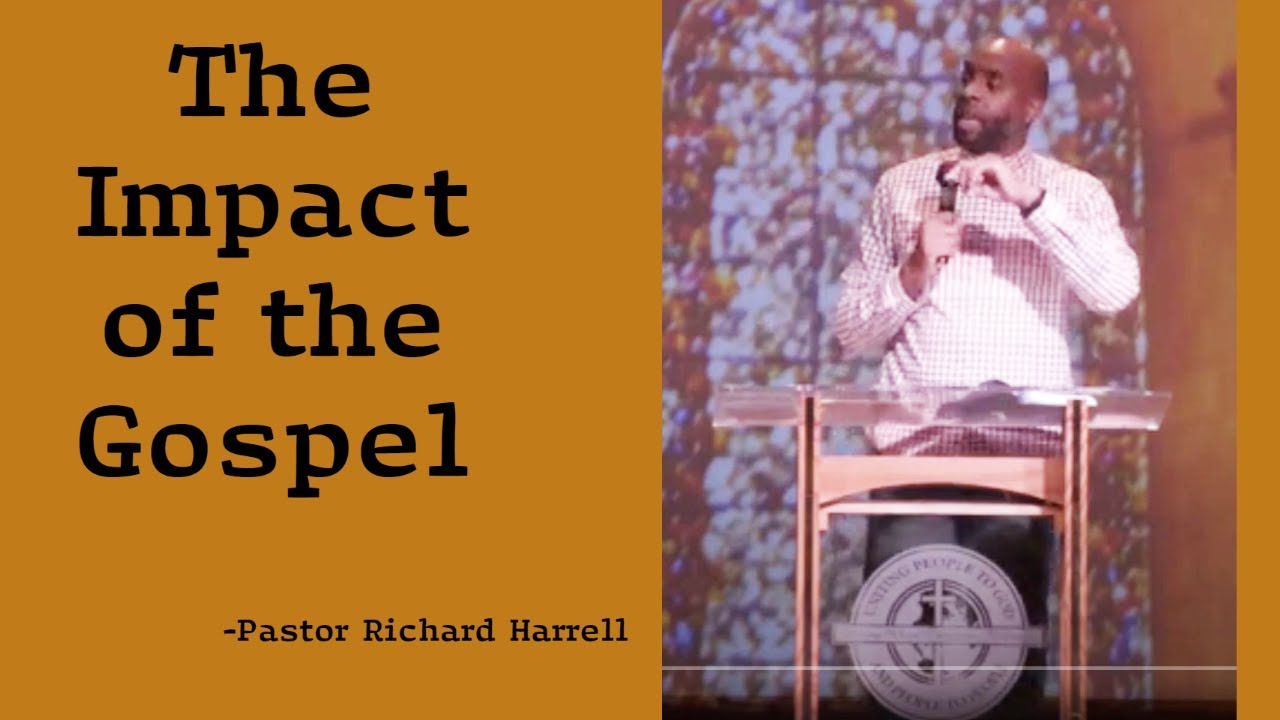 The Impact of the Gospel Message - Pastor Richard Harrell - YouTube