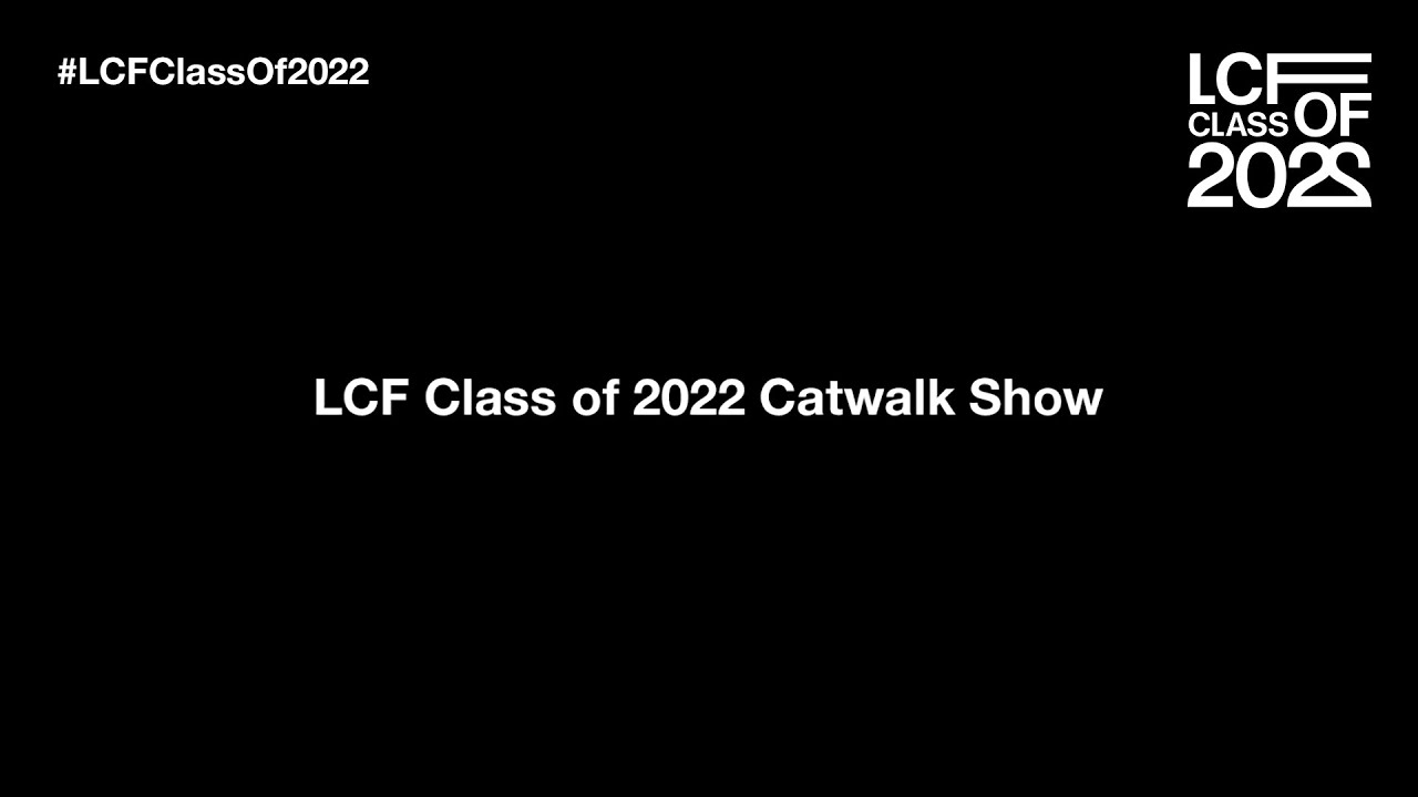 LCF Class of 2022 Catwalk Show - YouTube