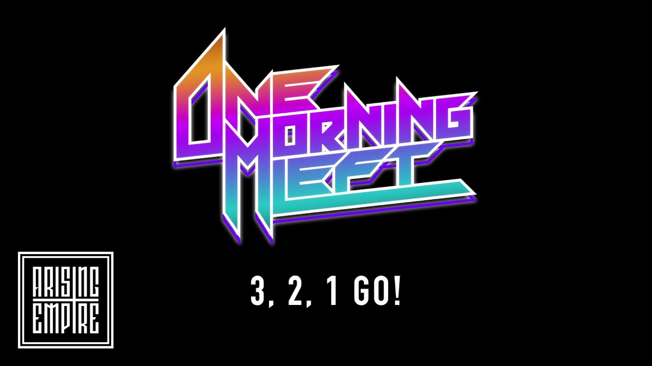 ONE MORNING LEFT - 3, 2, 1 Go! (OFFICIAL VIDEO) - YouTube