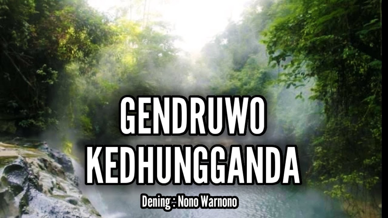 GENDRUWO KEDHUNGGANDA - YouTube