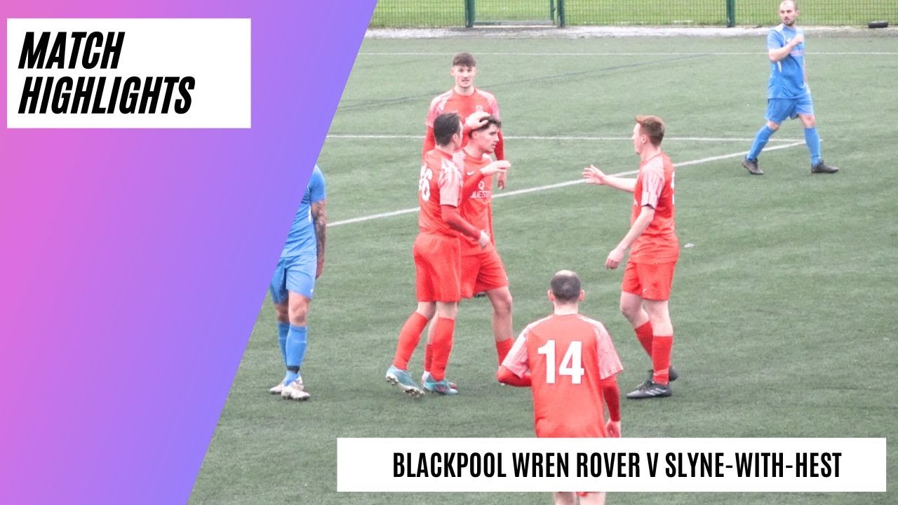 SEVEN Second Half Goals in Cup Tie! | Blackpool Wren Rovers v Slyne ...