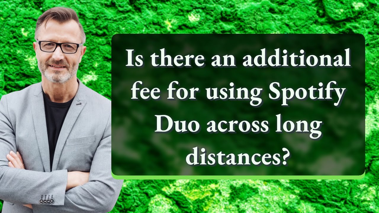 Is there an additional fee for using Spotify Duo across long distances ...