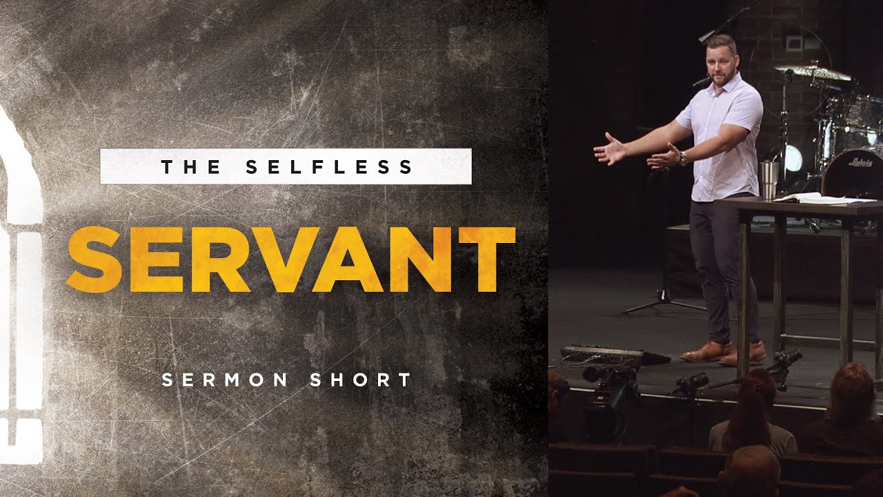 The Selfless Servant - Sermon Short - YouTube