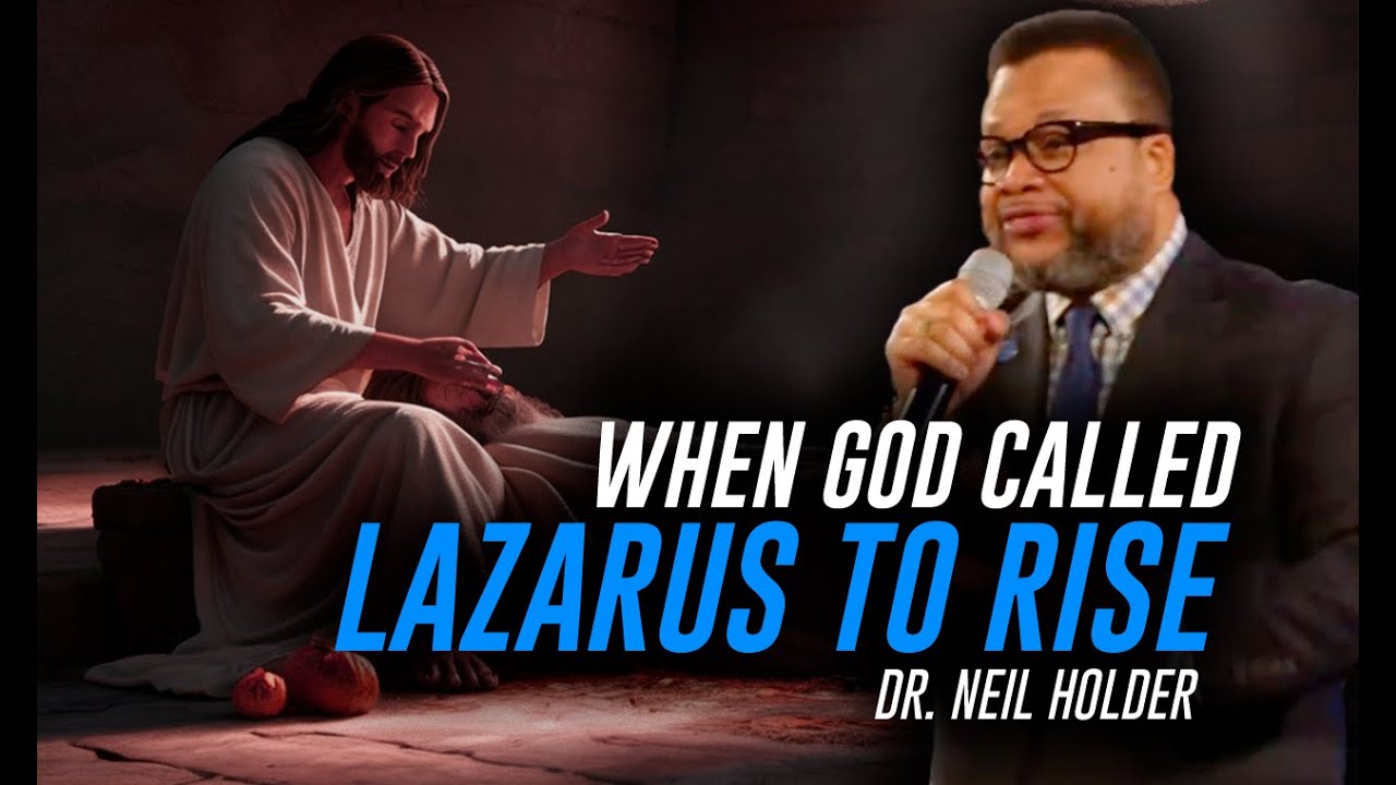 When God Called Lazarus to Rise 🔴 H. E. Dr. Neil Holder - YouTube