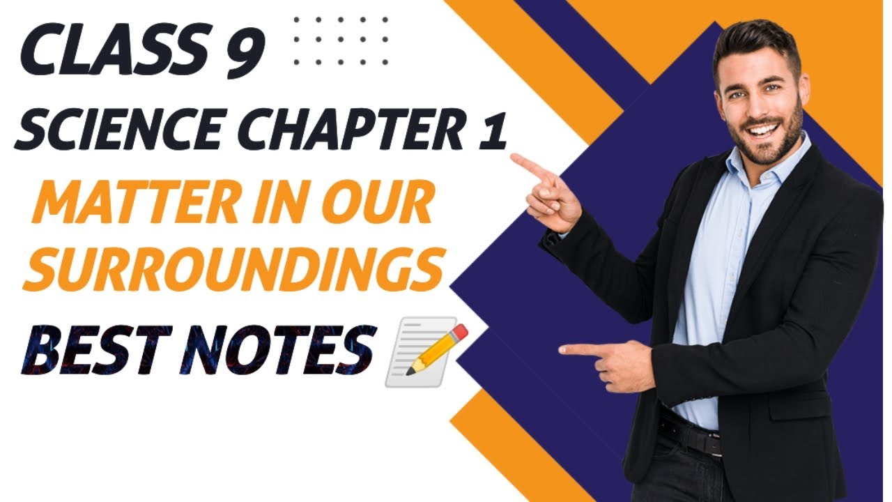 CLASS 9 || SCIENCE CHAPTER 1|| MATTER IN OUR SURROUNDINGS || BEST NOTES ...