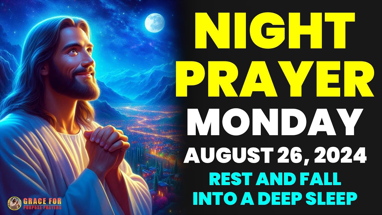 NIGHT PRAYER TONIGHT 🙏 MONDAY AUGUST 26, 2024 | Rest and fall into a ...