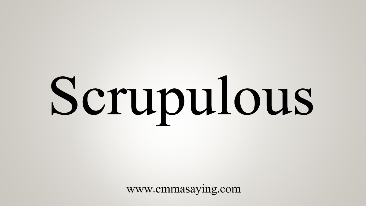 How To Say Scrupulous - YouTube