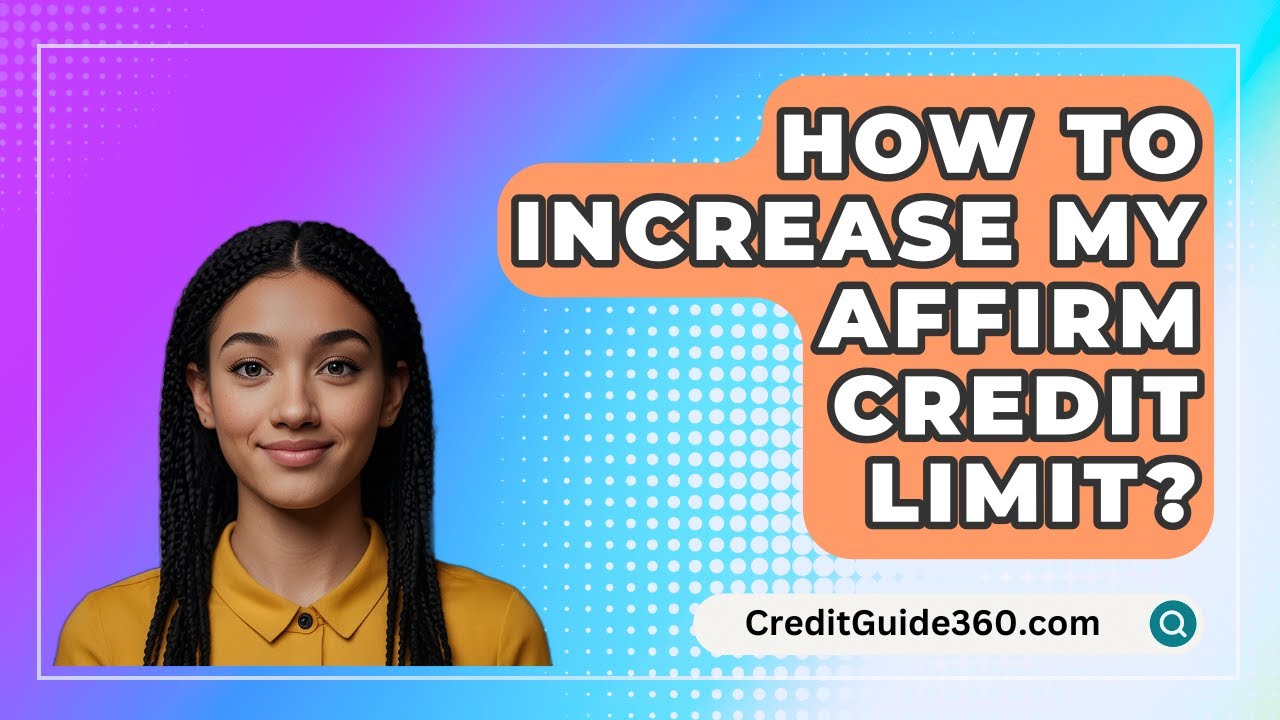 How To Increase My AFFIRM Credit Limit? - CreditGuide360.com - YouTube