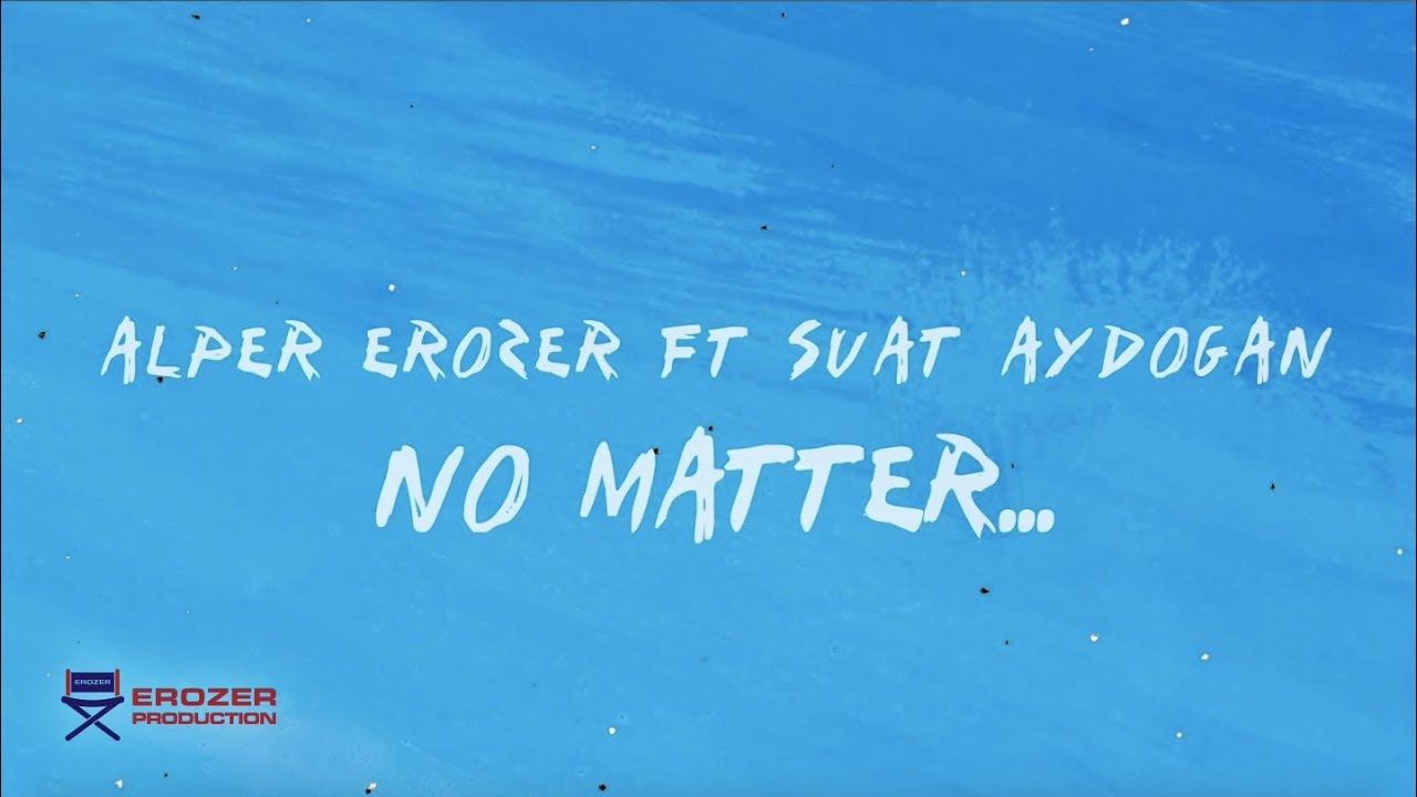 Alper Erozer - No Matter (Official Lyric Video) - YouTube