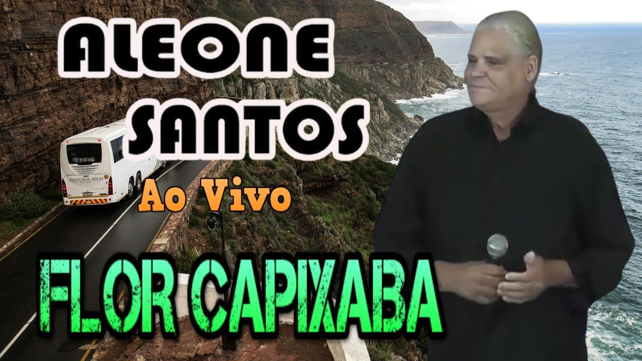 Aleone Santos - Flor Capixaba ( Ao Vivo ) - YouTube