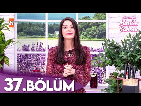 Nursel ile Mutfak Bahane | 22 Nisan 2025 Salı - 4. Sezon