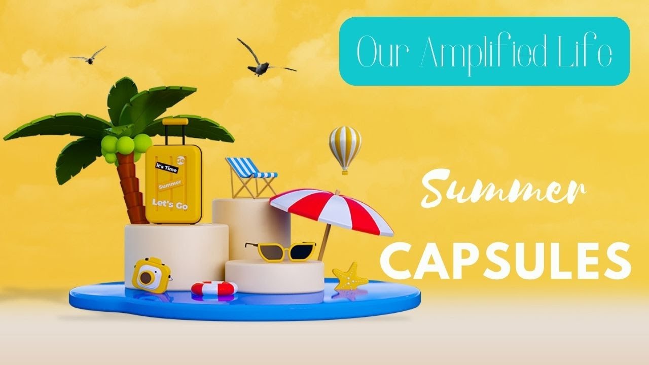 Summer Capsules to Simplify Your Life - on Our Amplified Life - YouTube