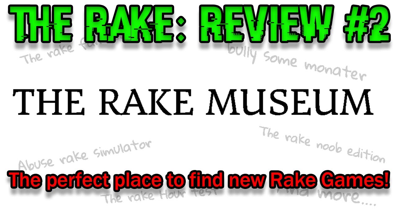The Best Place to find NEW Rake games! | The Rake Museum (TR: Review ...