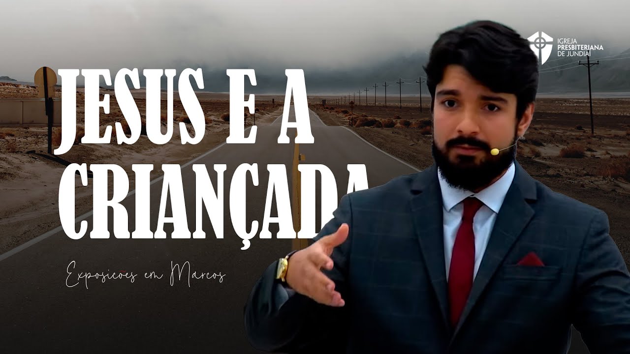 Jesus e a Criançada: Marcos 10. 13-16 l Exposições em Marcos - YouTube