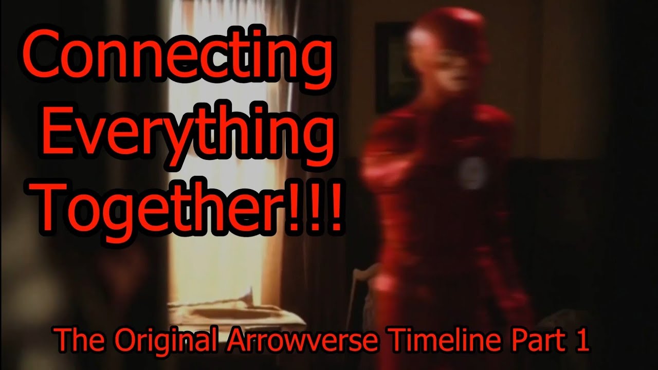 The Original Timeline Of The Arrowverse (Part 1) - YouTube