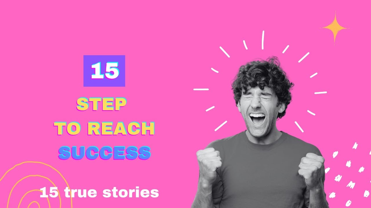 15 ways to achieve success with real-life inspiring stories ...
