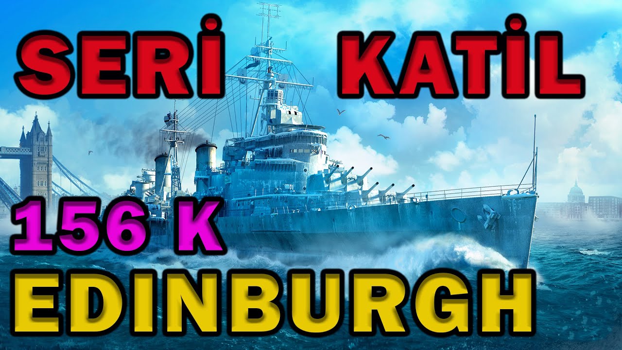 WOWS DA 156K HASAR İNGİLİZ KRUVAZÖR Ü EDİNBURGH NASIL OYNANIR | WORLD ...