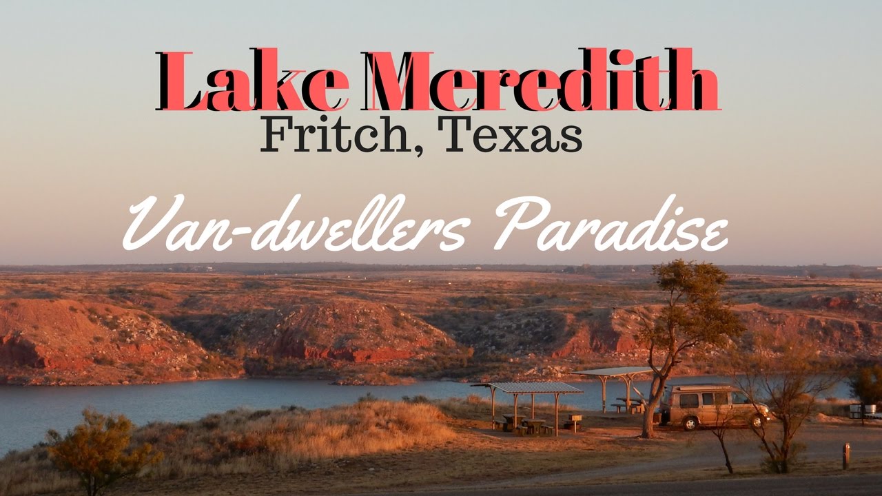 Vandwellers Paradise for FREE-Lake Meredith NRA/Fritch, Texas - YouTube