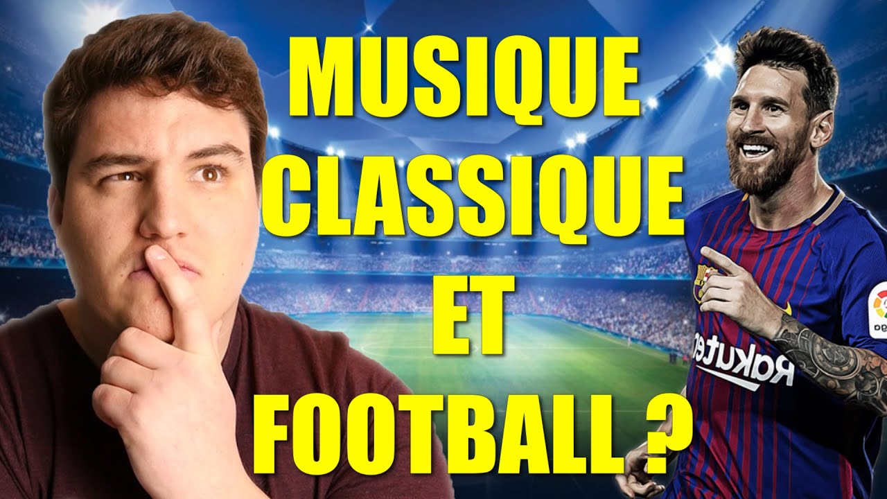De la MUSIQUE CLASSIQUE dans le FOOTBALL - YouTube