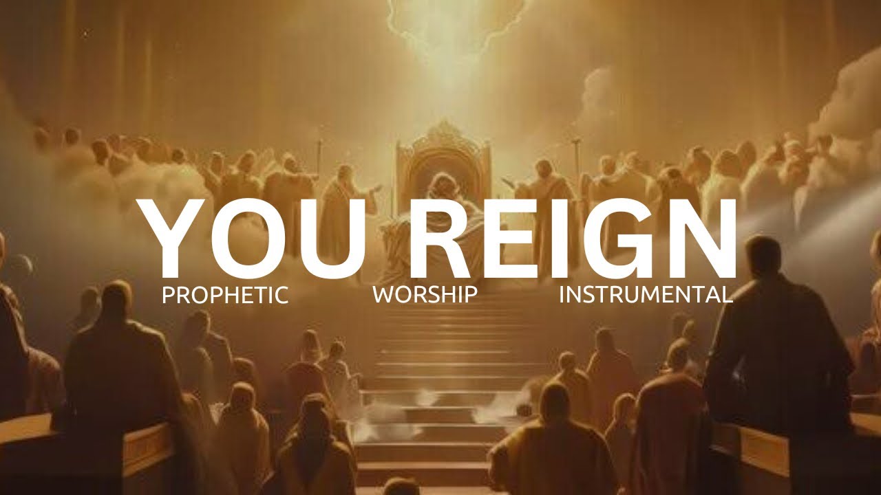 YOU REIGN || 30 MINUTES PROPHETIC WORSHIP INSTRUMENTAL || PRAYER AND ...