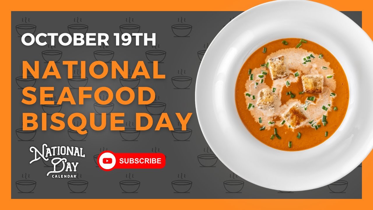 NATIONAL SEAFOOD BISQUE DAY October 19 National Day Calendar YouTube