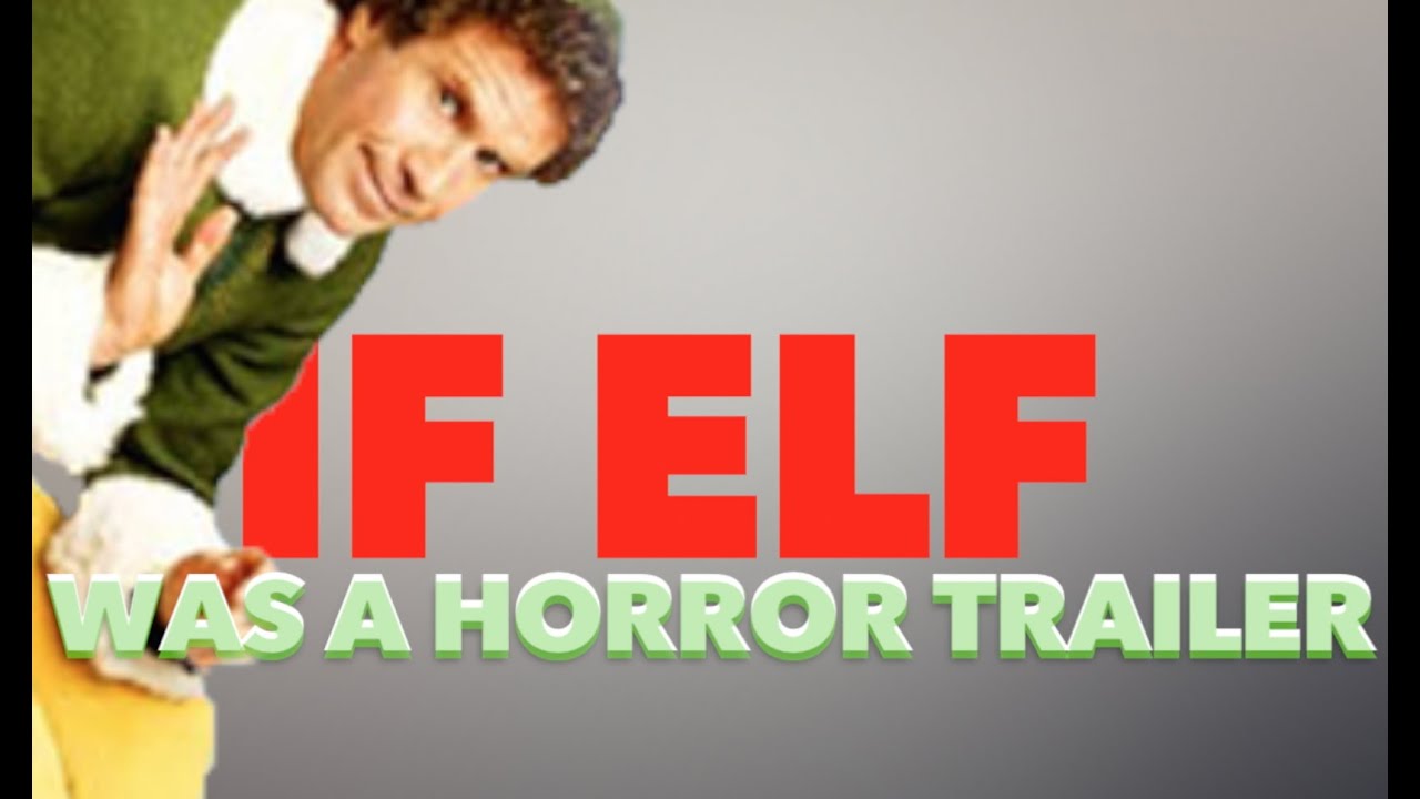 If ELF Was A HORROR MOVIE/Trailer - YouTube