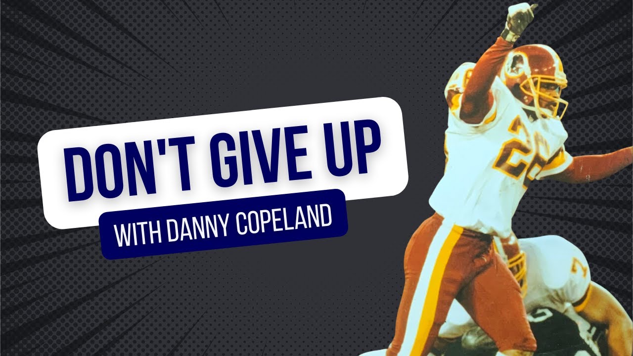 Don't give up | Super Bowl Champion Danny Copeland | Champions ...