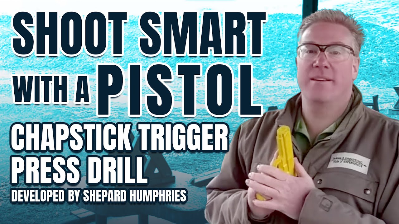 Shoot Smart with a Pistol - Chapstick Trigger Press Drill Developed by ...