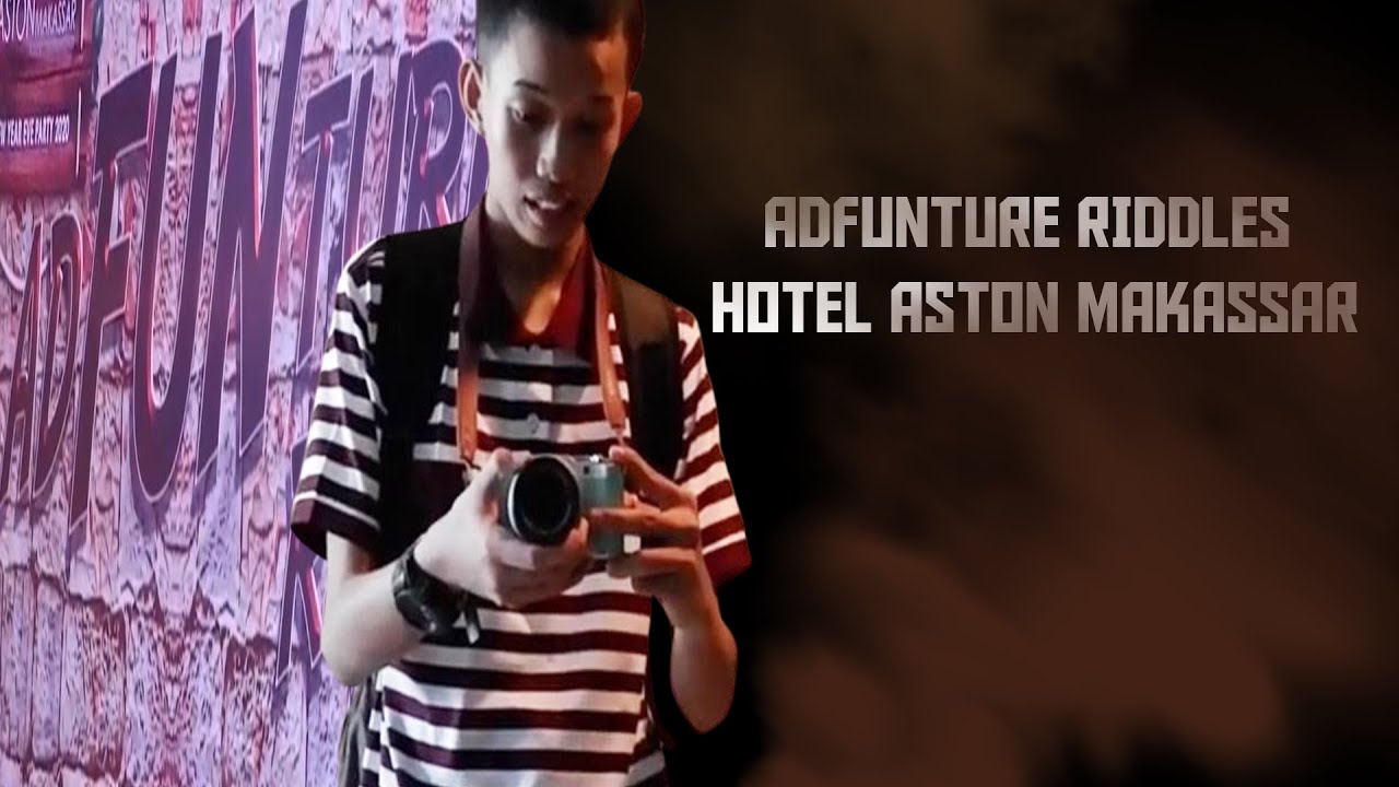 HOTEL ASTON MAKASSAR ADFUNTURE RIDDLES - EXPLORE SPOT VISIT#1 - YouTube