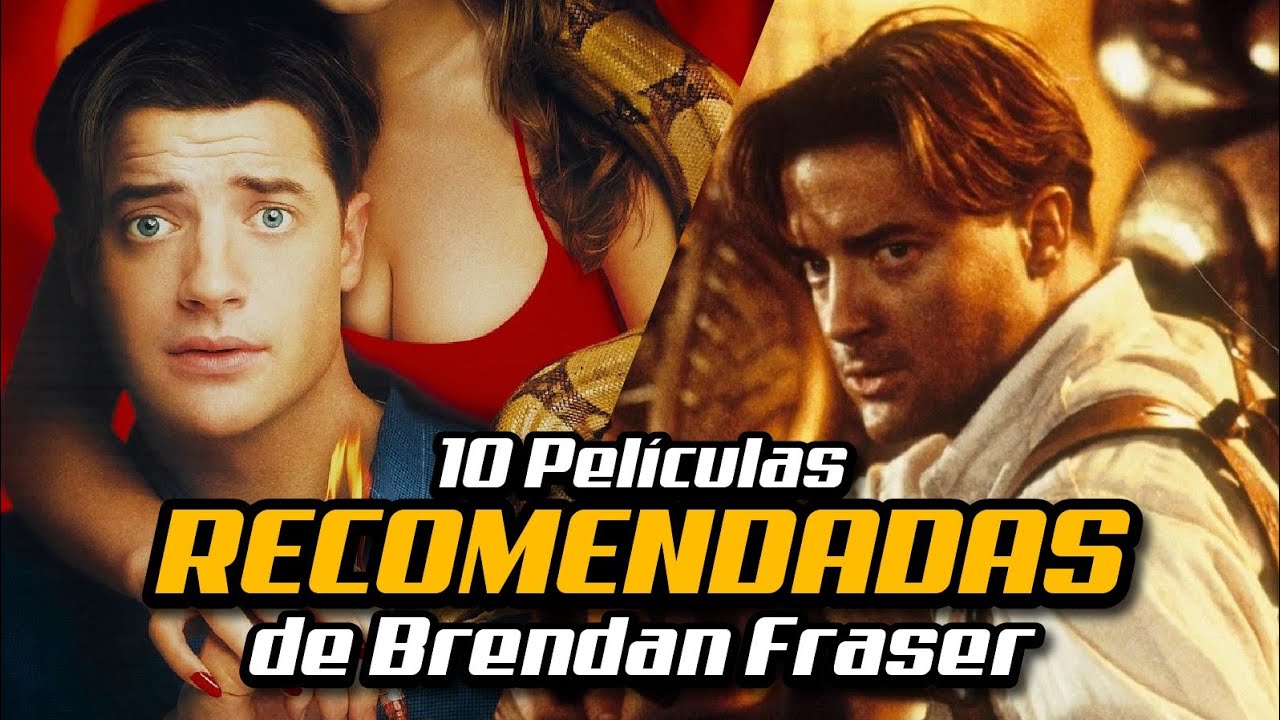 10 Películas Recomendadas De Brendan Fraser Armando R Youtube
