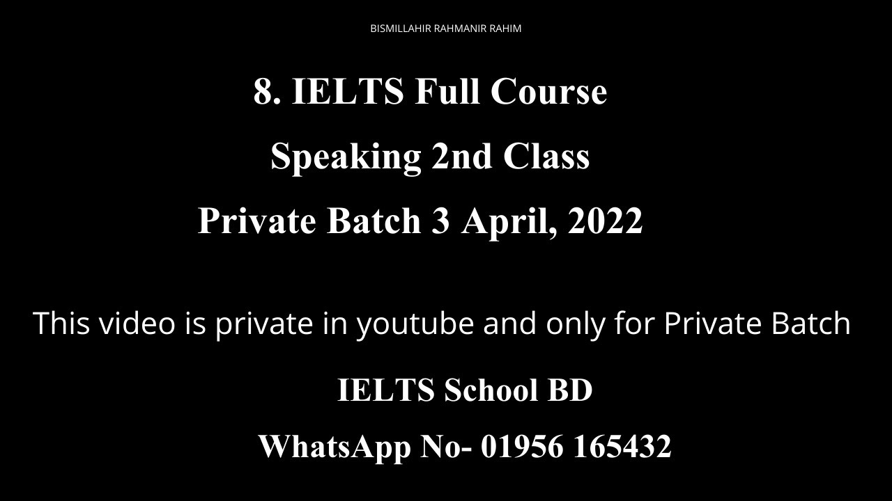 8. IELTS Full Course- Speaking 2nd Class, Private Batch 3 April, 2022 ...