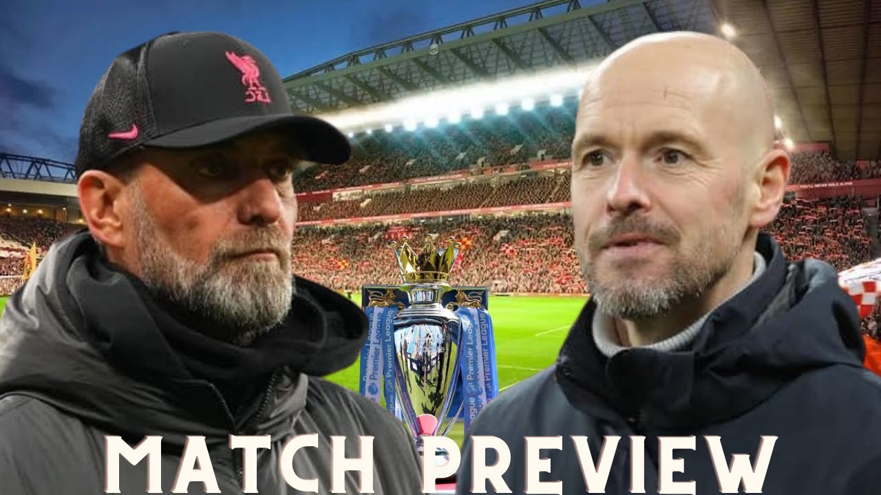 Preview Liverpool Vs Manchester United Prediction Team News