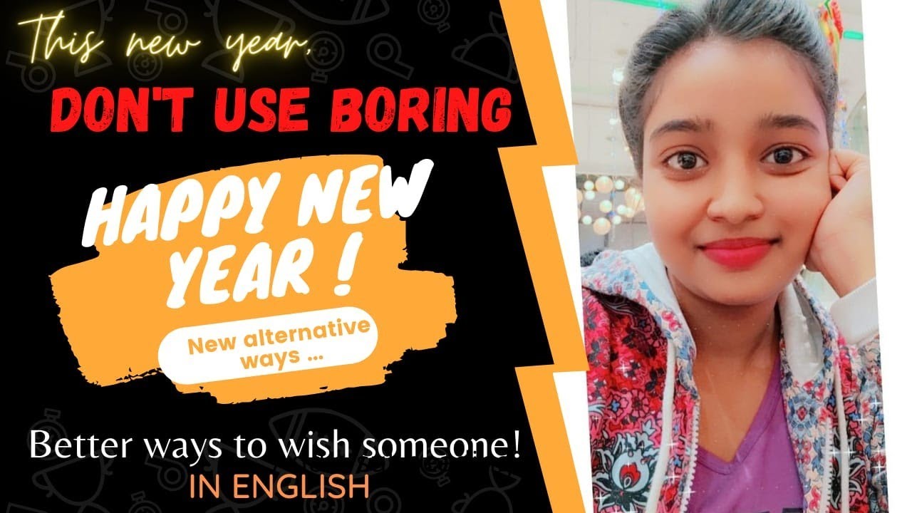 Don't use boring - Happy New Year || Use these unique alternatives for ...