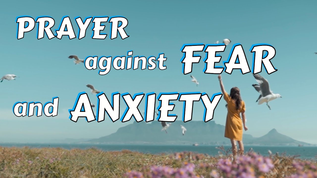 PRAYER AGAINST FEAR AND WORRY - YouTube