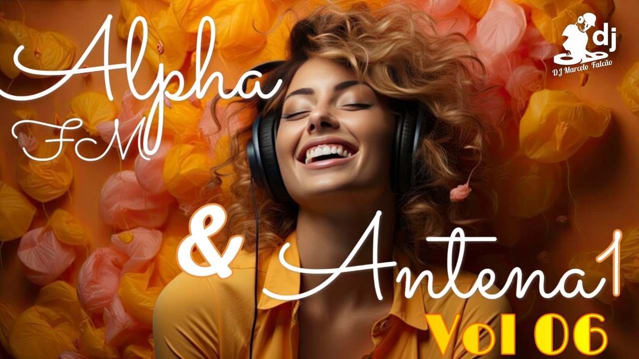 ALPHA FM & ANTENA 1 VOL 06 - 🎶AS MELHORES MUSICAS 🎶TOCADAS NAS MELHORES ...